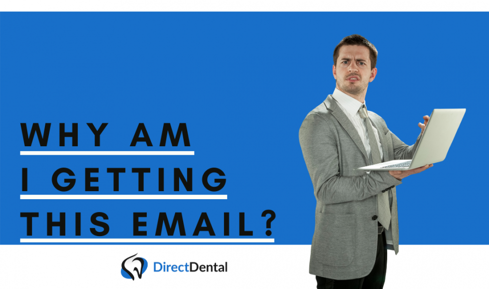 Why am I getting this email? - DirectDental